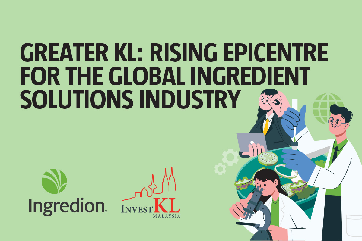 GREATER KL: RISING EPICENTRE FOR THE GLOBAL INGREDIENT SOLUTIONS INDUSTRY