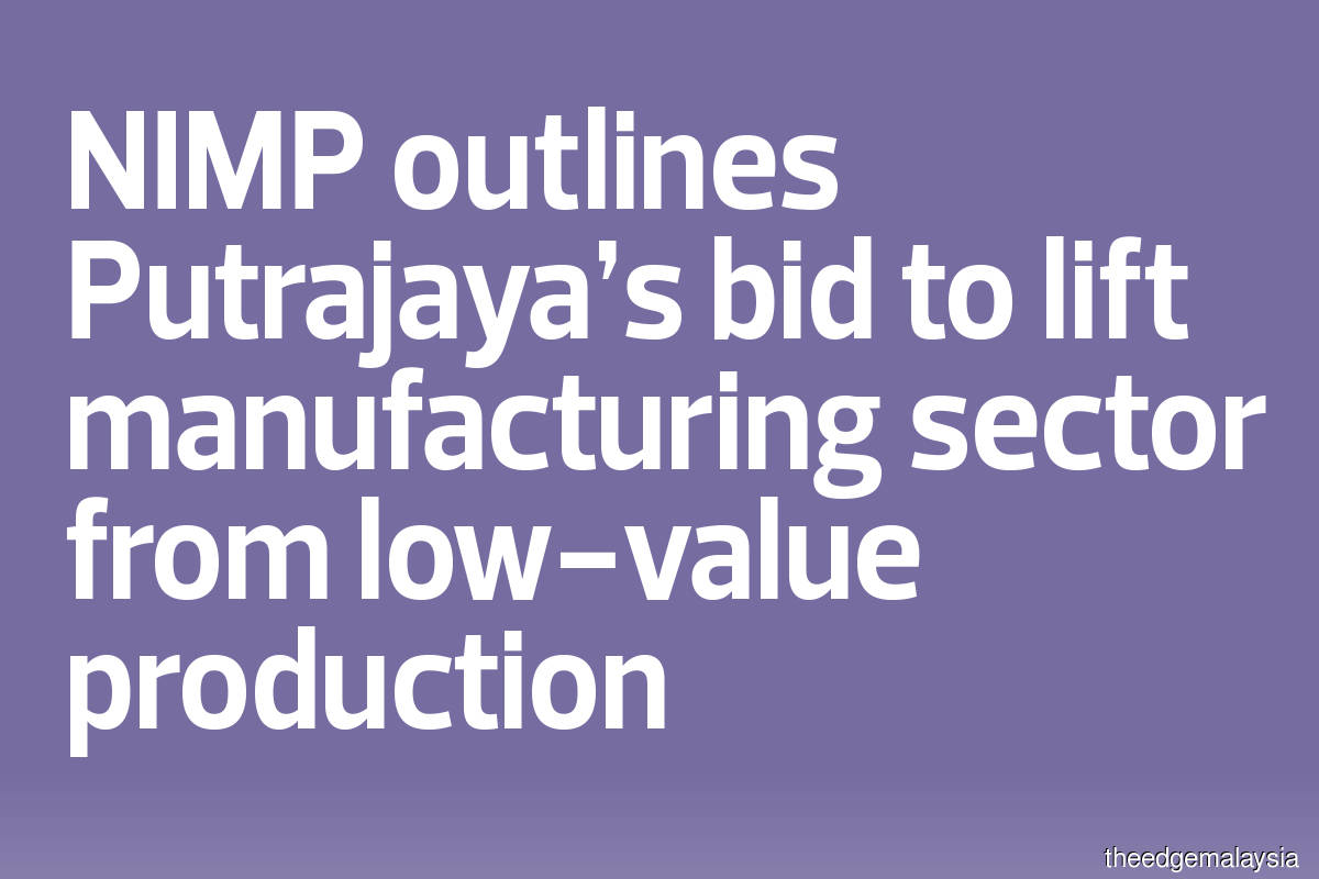 NIMP outlines Putrajaya’s bid to lift manufacturing sector from low ...
