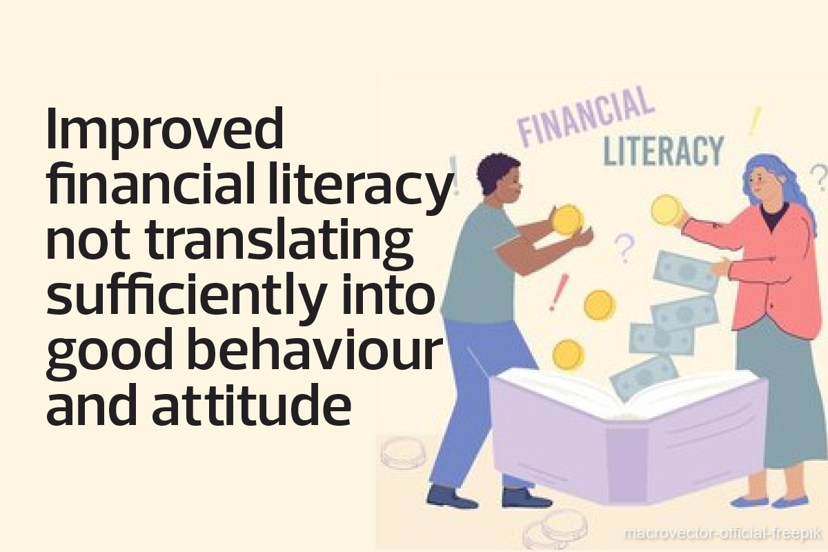 Improved financial literacy not translating sufficiently into good ...
